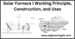 Solar Furnace | Working Principle, Construction, and Applications ...