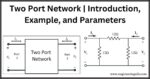 Two Port Network | Introduction, Example, and Parameters