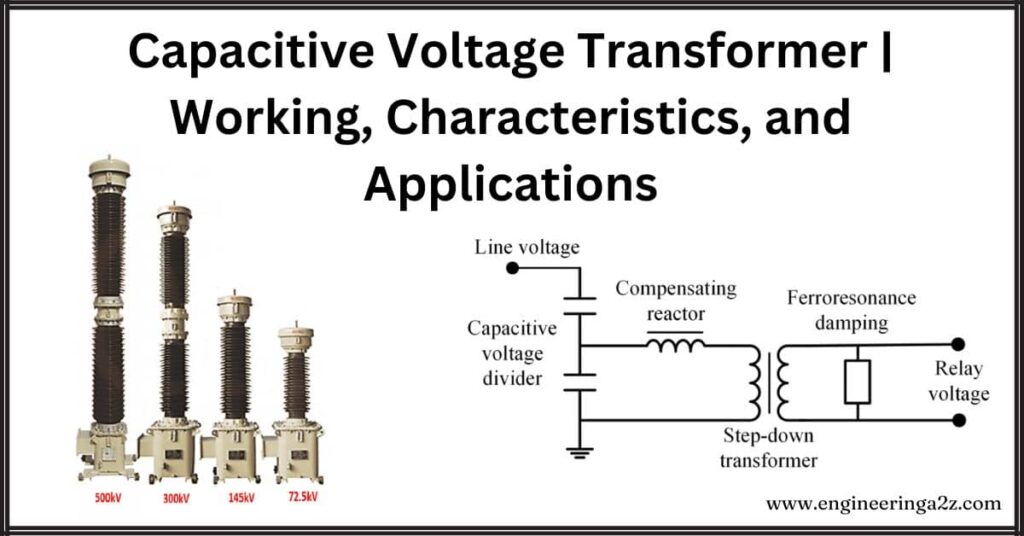 Capacitive Voltage Transformer | Working, Characteristics...