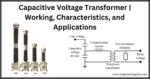 Capacitive Voltage Transformer | Working, Characteristics...