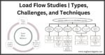 Load Flow Studies | Types, Challenges and Techniques - Engineeringa2z